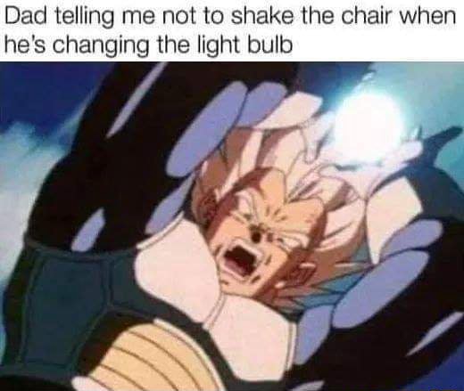 Unstable Vegeta(ble) - Dad telling me not to shake the chair when he's ...