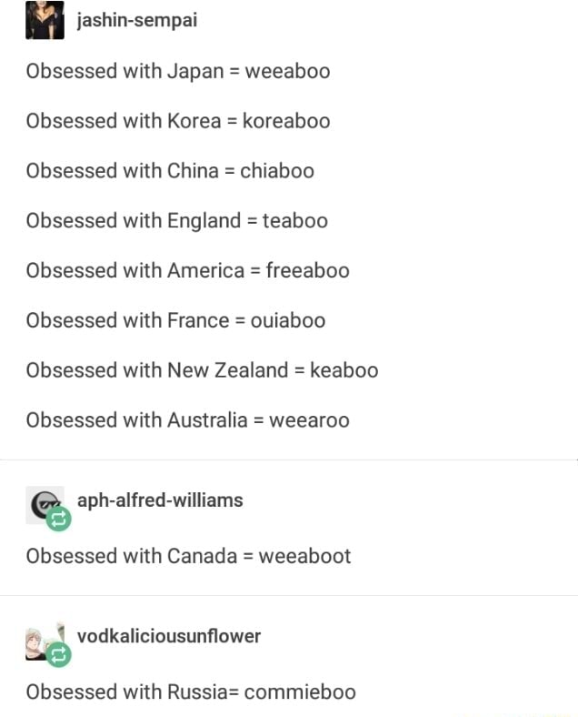 Obsessed with Japan = weeaboo Obsessed with Korea = koreaboo Obsessed ...