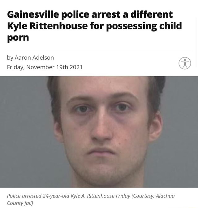 Gainesville police arrest a different Kyle Rittenhouse for possessing ...
