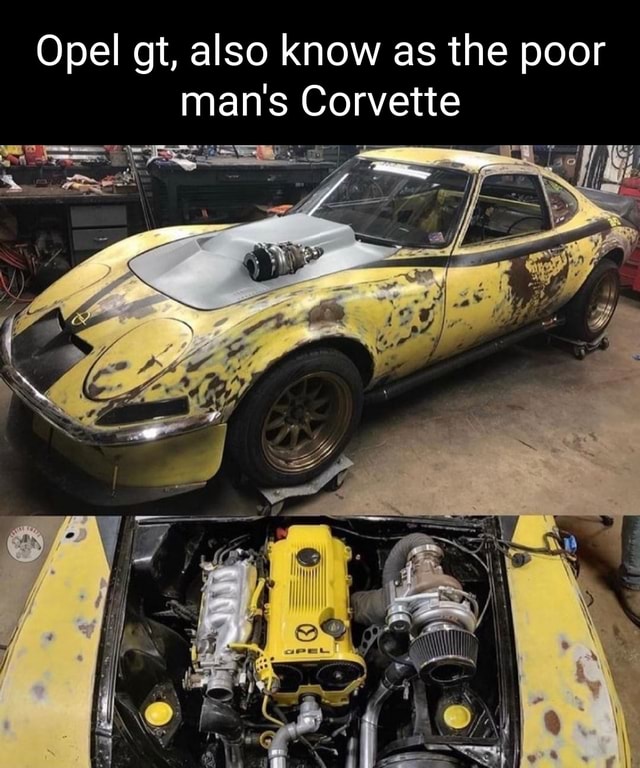 Opel gt, also know as the poor man's Corvette - )