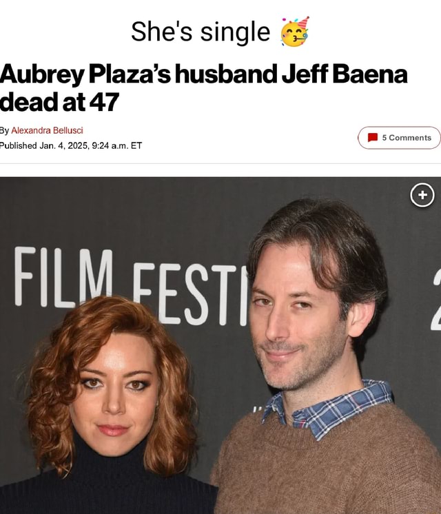 She's single Aubrey Plaza's husband Jeff Baena dead at 47 By Alexandra ...