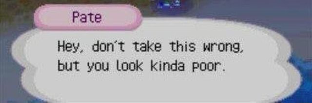 Mini meme dump - Pate Hey, don't take this wrong, but you look kinda ...