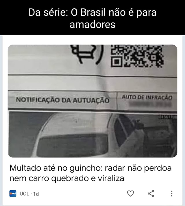 Da série: O Brasil não é para amadores Multado até no guincho: radar ...