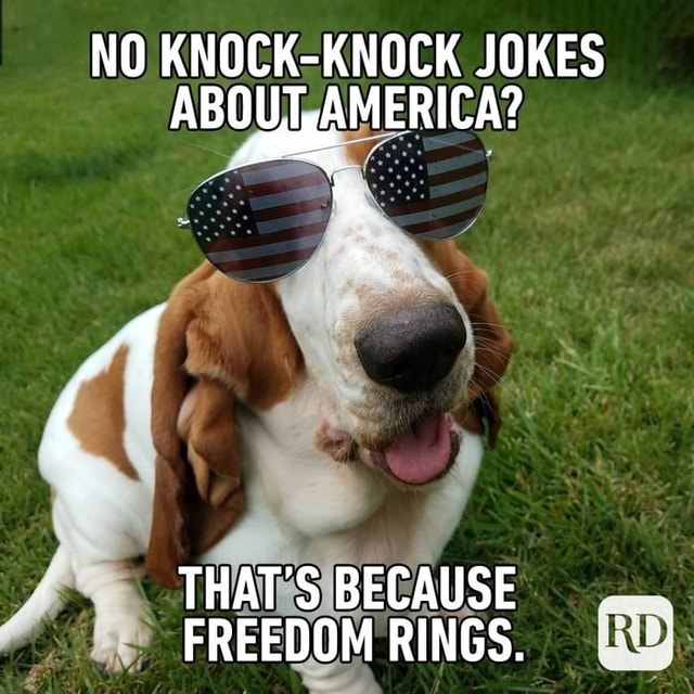 NO KNOCK-KNOCK JOKES ABOUT,AMERICA? _ THAT'S BECAUSE FREEDOM RINGS ...