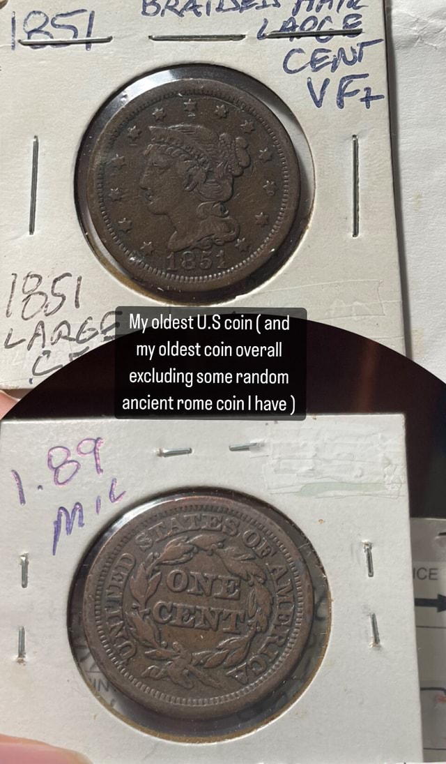 My oldest U.S coin and my oldest coin overall excluding some random ...