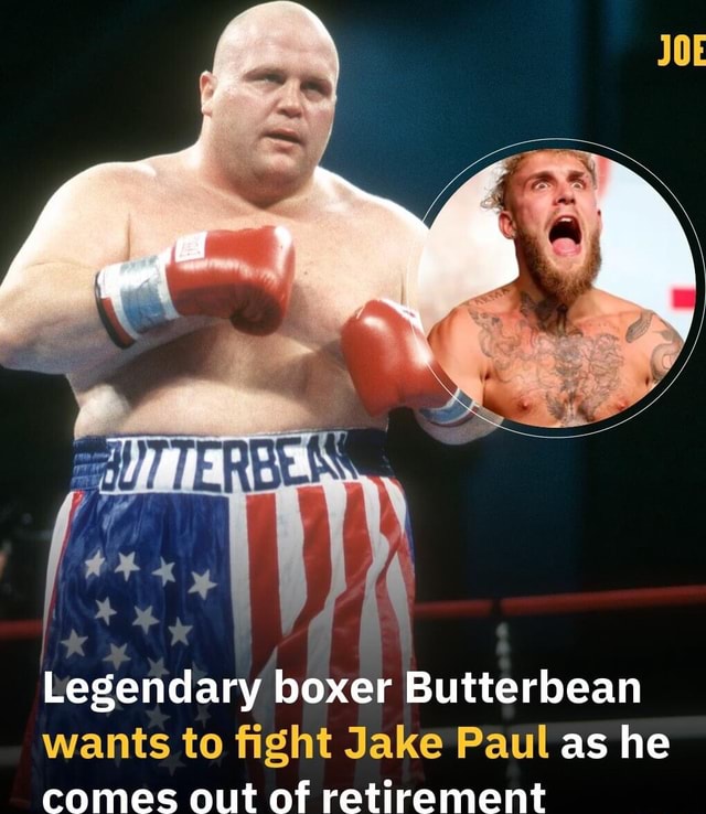 Legendary boxer Butterbean wants to fight Jake Paul as he comes out of ...