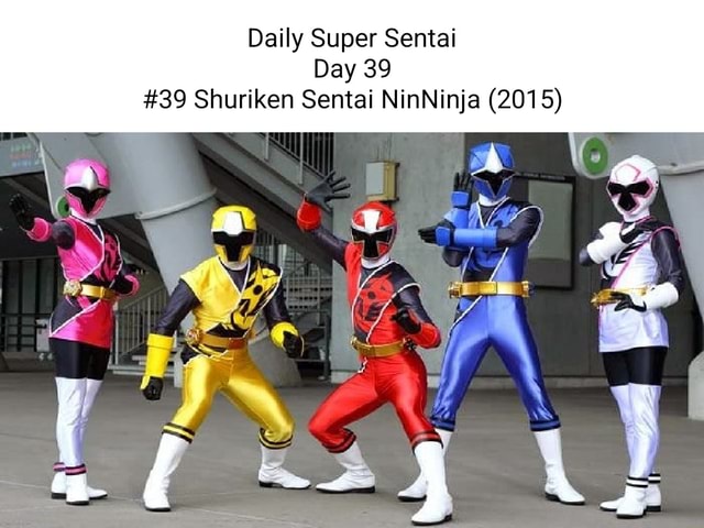 Daily Super Sentai Day 39 #39 Shuriken Sentai NinNinja (2015) - iFunny