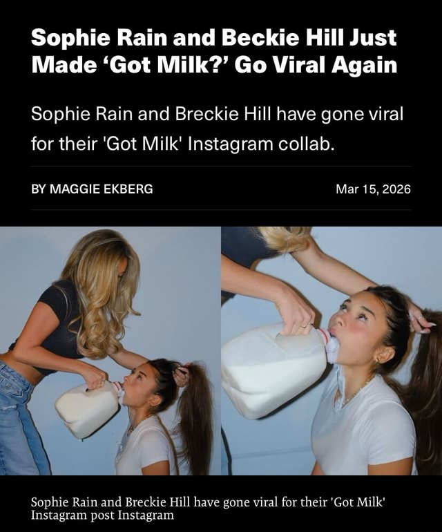 Sophie Rain and Beckie Hill Just Made 'Got Milk?' Go Viral Again Sophie ...