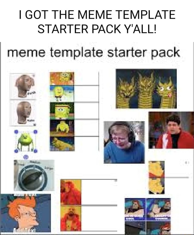 I GOT THE MEME TEMPLATE STARTER PACK Y'ALL! meme template starter pack ...