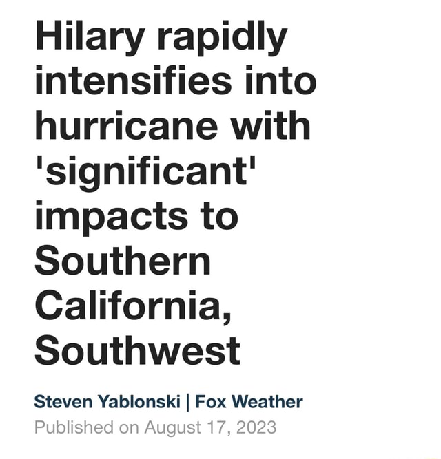 Hilary rapidly intensifies into hurricane with 'significant' impacts to ...