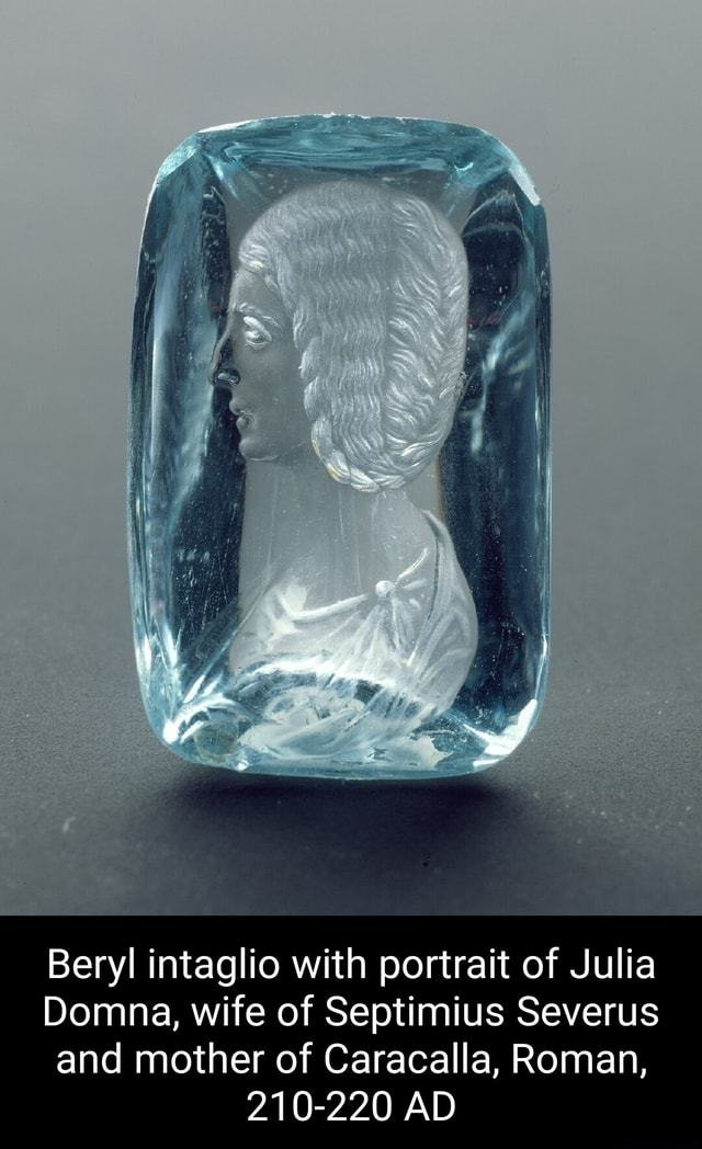 He Beryl intaglio with portrait of Julia Domna, wife of Septimius ...