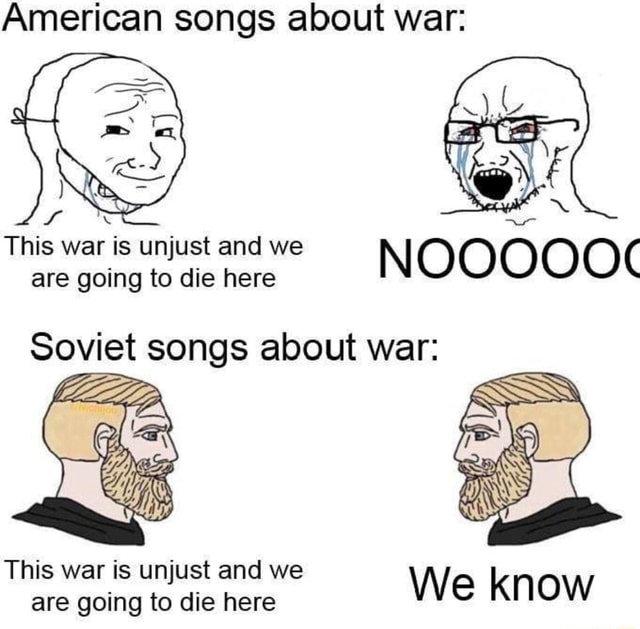 American songs about war: Soviet songs about war: This war is unjust ...