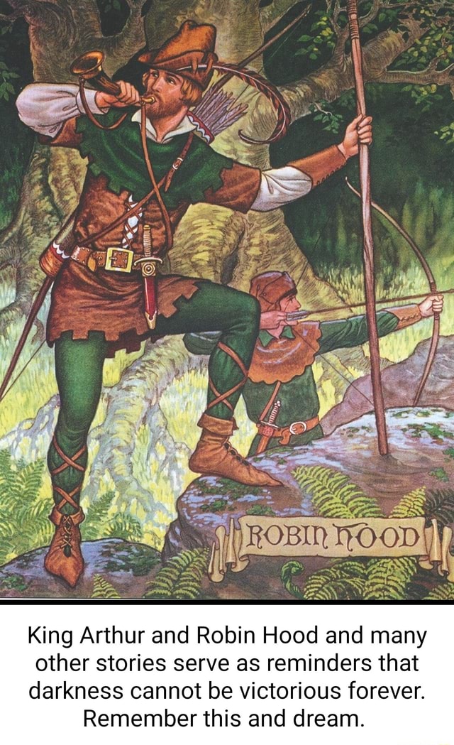 King Arthur and Robin Hood and many other stories serve as reminders ...