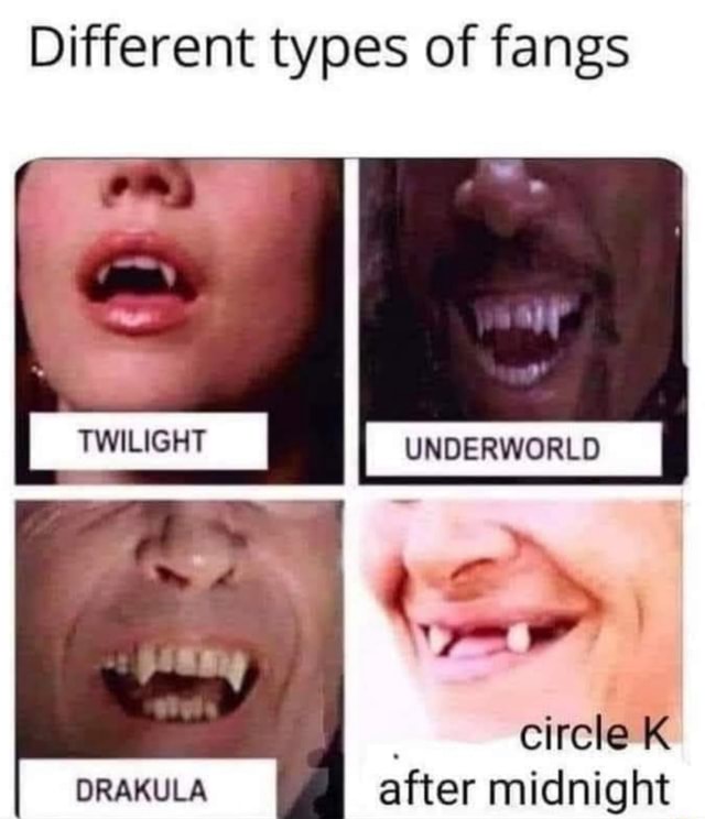 Different types of fangs TWILIGHT UNDERWORLD circle K DRAKULA after ...