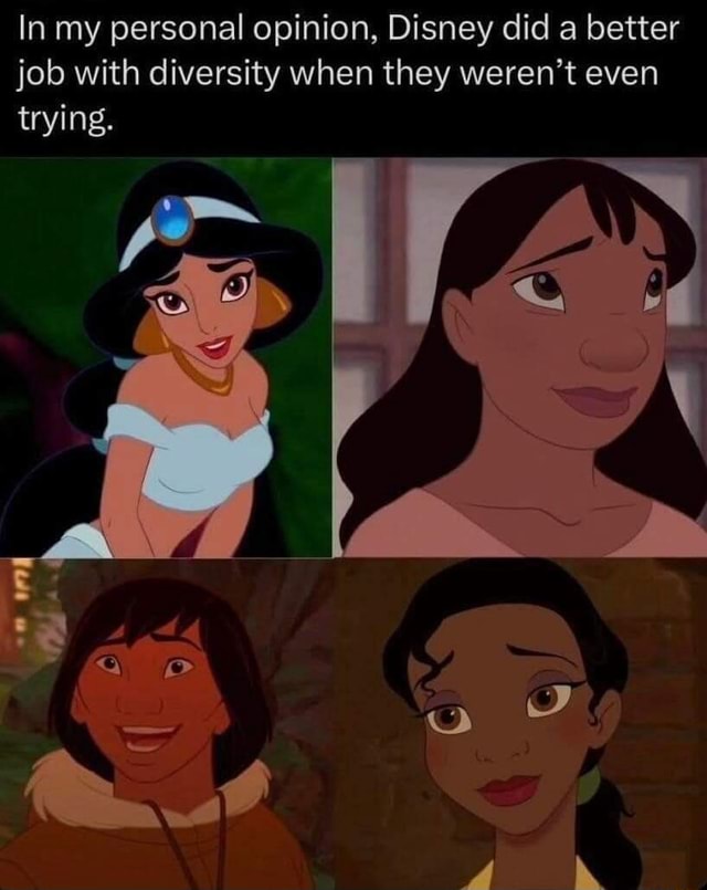 In my personal opinion, Disney did a better job with diversity when ...