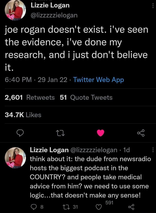 Lizzie Logan ) @lizzzzzielogan joe rogan doesn't exist. i've seen the ...