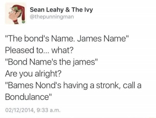Sean Leahy & The Ivy Sthepunningman "The bond's Name. James Name ...