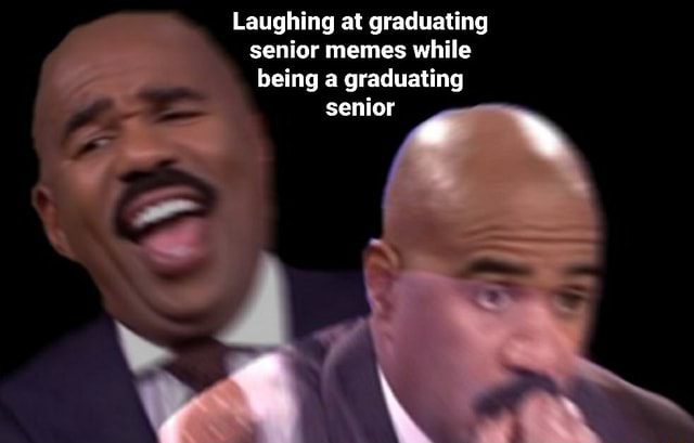 Laughing at graduating senior memes while being a graduating senior ...