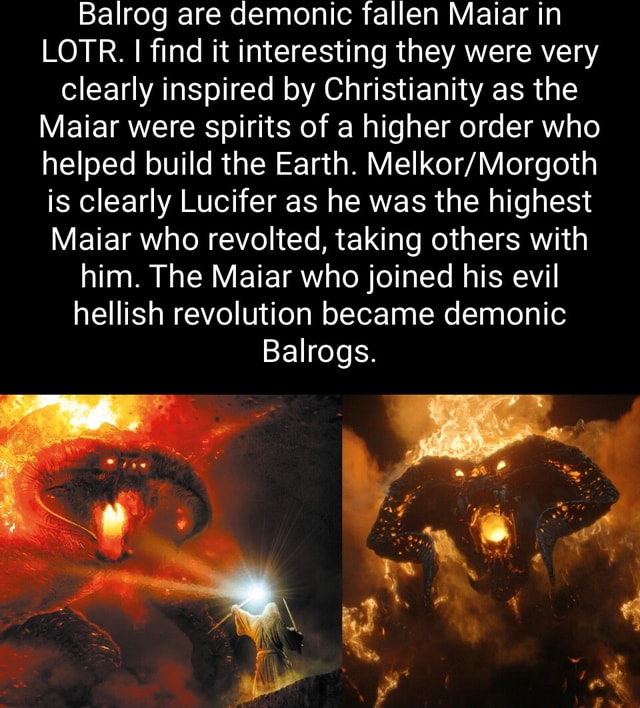 Balrog are demonic fallen Maiar in LOTR. I I find it interesting they ...