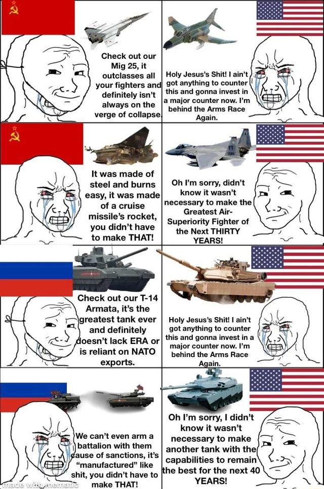 Check out our Mig 25, it outclasses all your fighters andI definitely ...