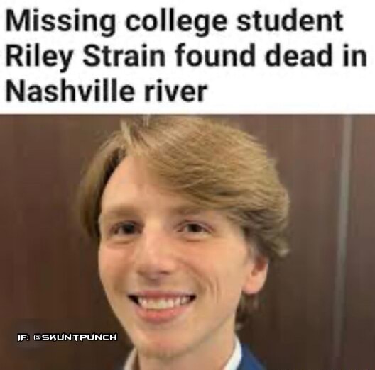Missing college student Riley Strain found dead in Nashville river - iFunny