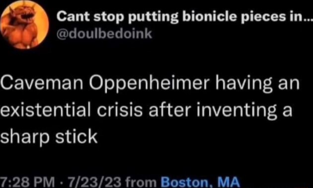 Cant stop putting bionicle pieces in... Caveman Oppenheimer having an ...