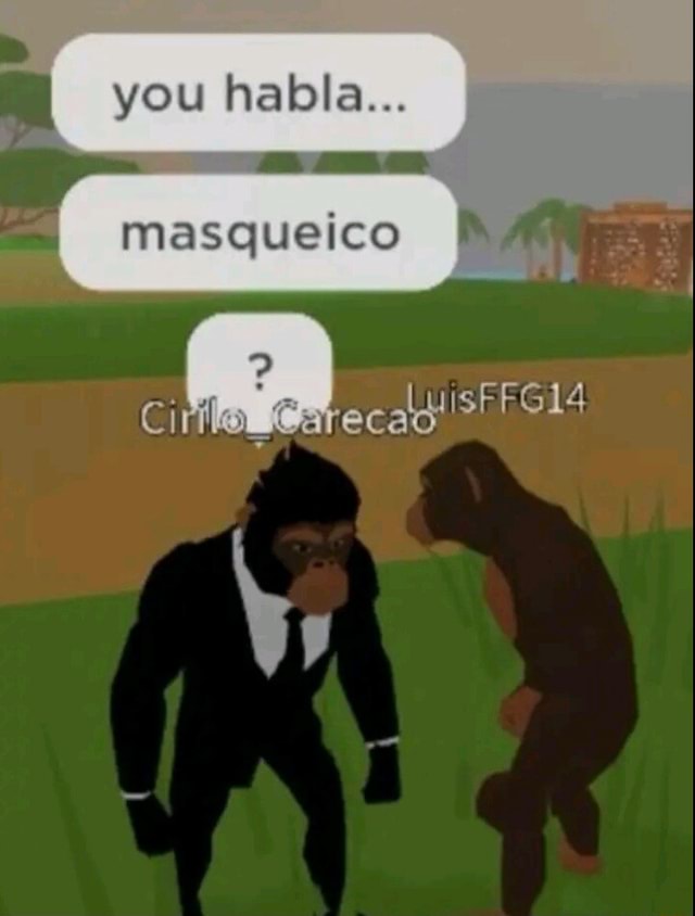 You habla... masqueico RA - iFunny Brazil