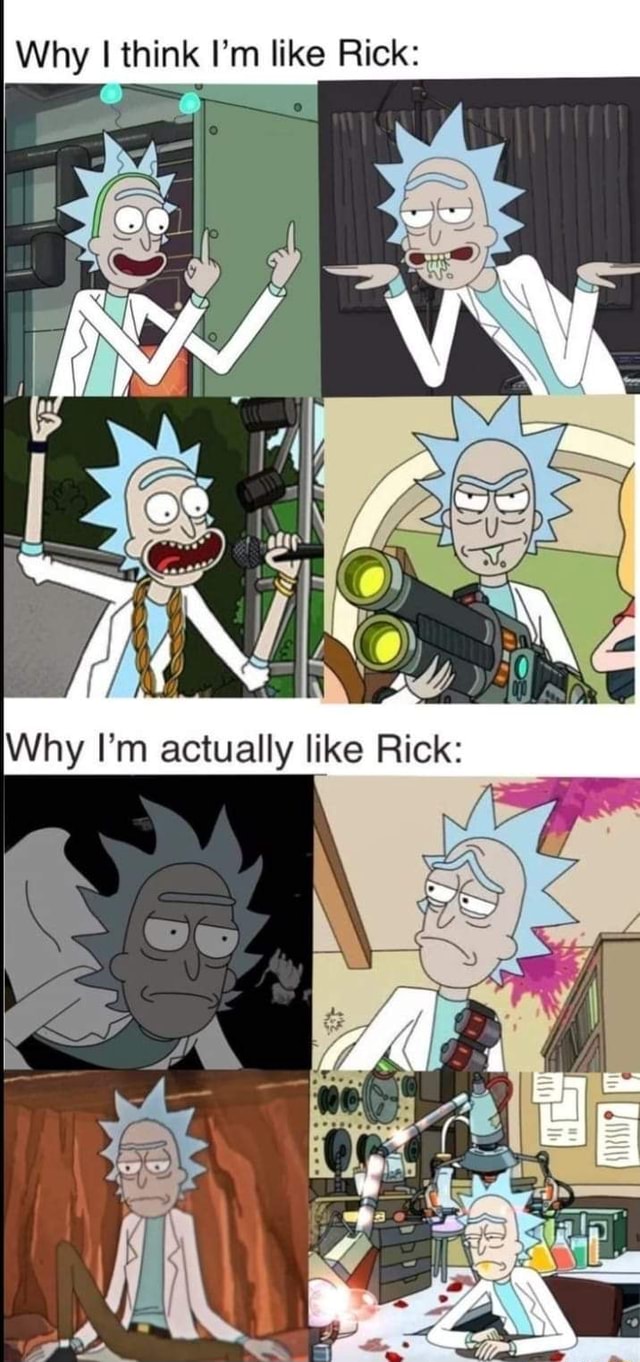 Why I think I'm like Rick: hy VA Why actually - iFunny