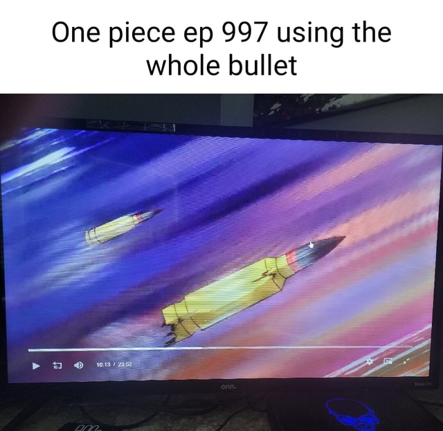 One piece ep 997 using the whole bullet - iFunny