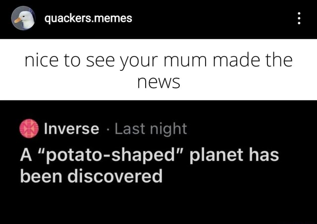 Quackers.memes nice to see your mum made the News Inverse - Last night ...