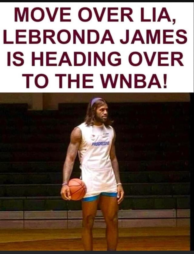 MOVE OVER LIA, LEBRONDA JAMES IS HEADING OVER TO THE WNBA! - America’s ...