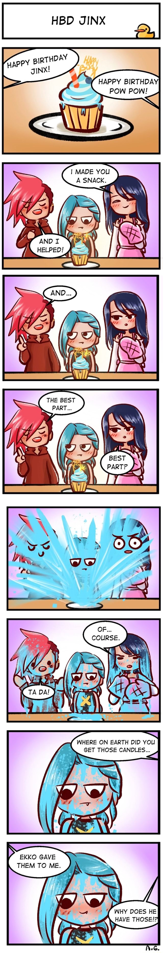 HBD JINX BIRTHDAY JINX! HAPPY BIRTHDAY POW POW! I MADE YOU SNACK. gar ...