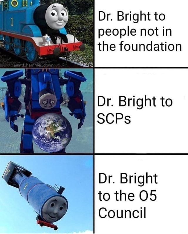 Dr. Bright to people not in the foundation Dr. Bright to SCPs Dr ...