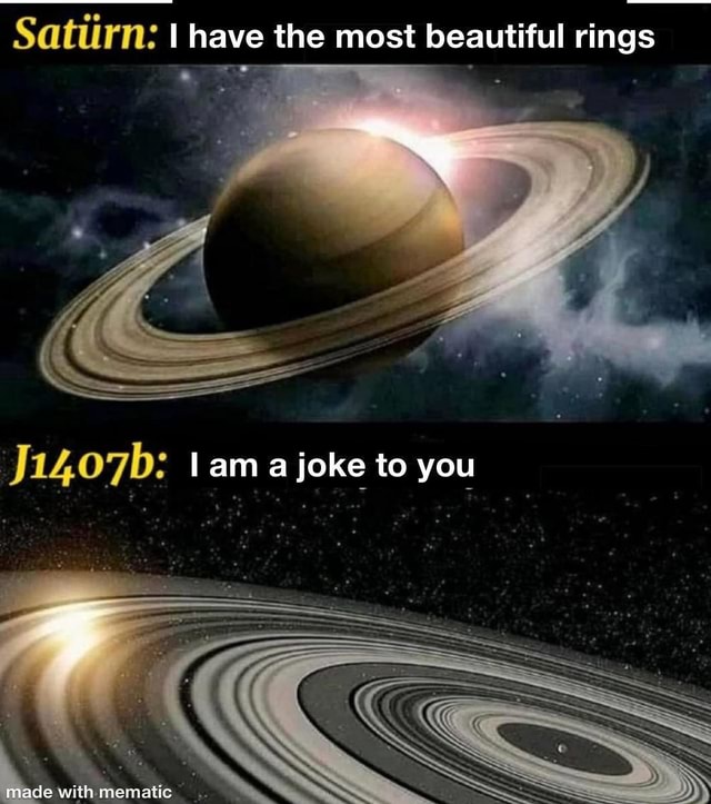Saturn: I have the most beautiful rings J14,07D: ama joke to you - iFunny