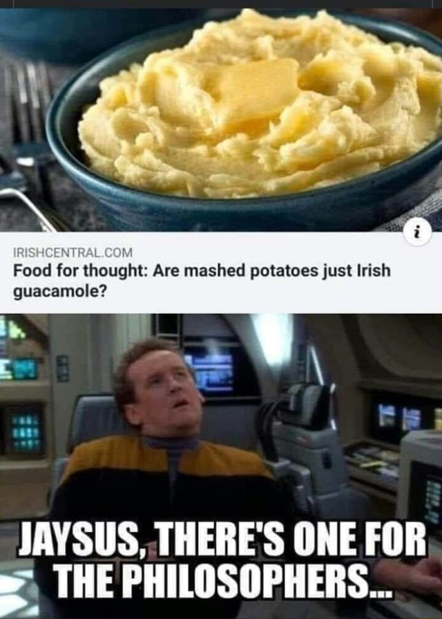 ENTRALCOM Food for thought: Are mashed potatoes just Irish guacamole ...