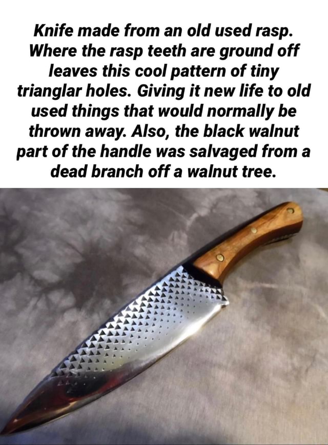 Knife made from an old used rasp. Where the rasp teeth are ground off ...