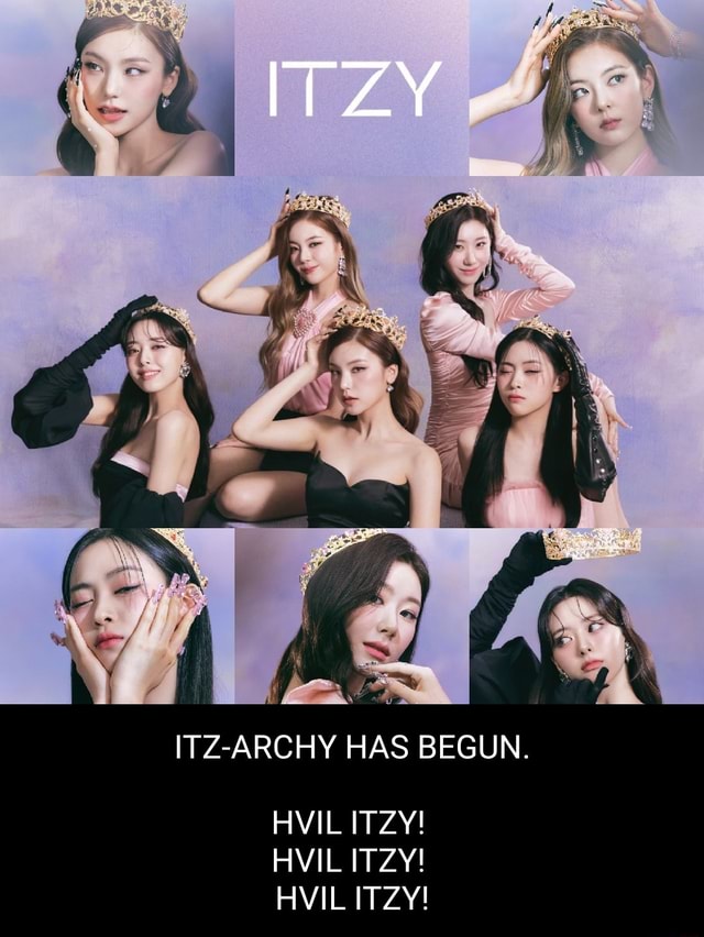 ITZ-ARCHY HAS BEGUN. HVIL ITZY! HVIL ITZY! HVIL ITZY! - iFunny