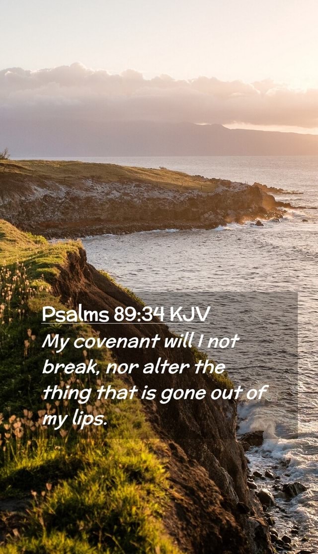 Psalms KIV My covenant will! not break, nor alter the thing that is ...