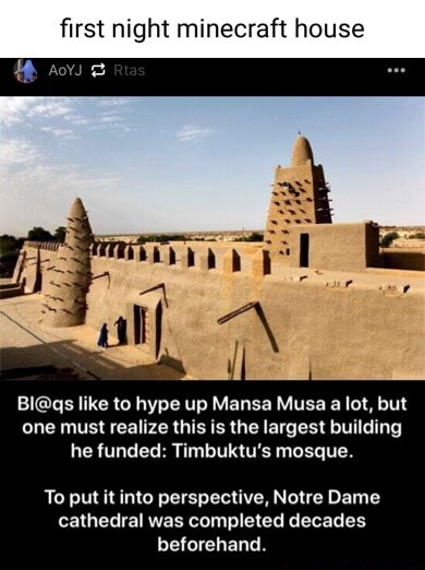 First night minecraft house like to hype up Manga Musa a lot, but one ...