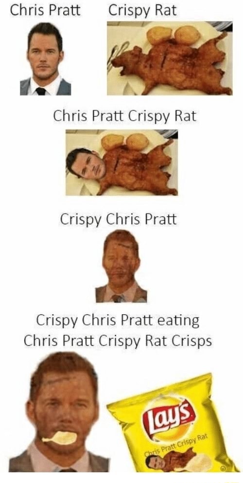 Chris Pratt Crispy Rat Crispy Chris Pratt Crispy Chris Pratt eating ...