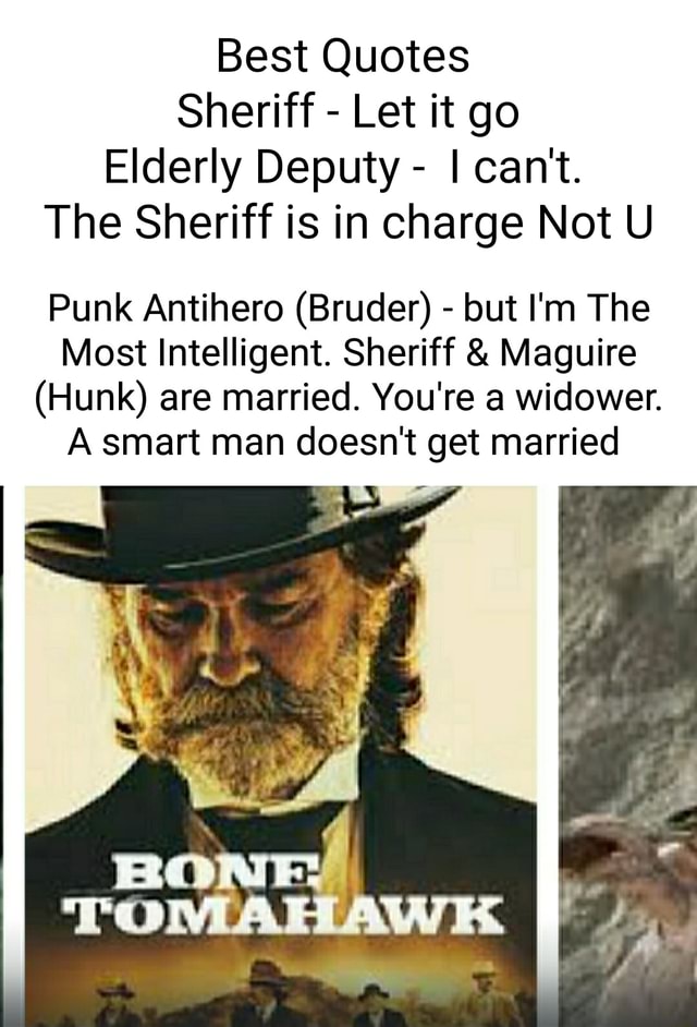 Best Quotes Sheriff - Let it go Elderly Deputy - I can't. The Sheriff ...