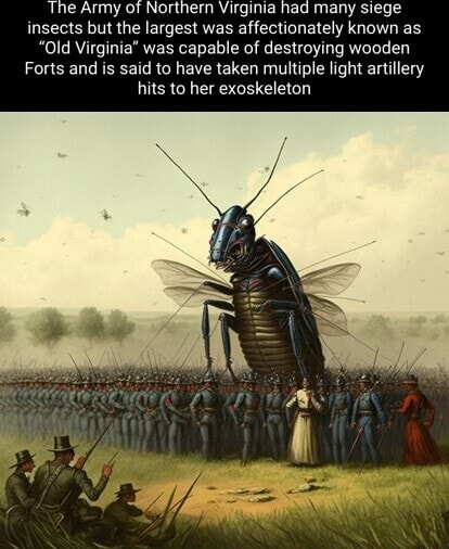 'The Army of Northern Virginia had many siege insects but the largest ...