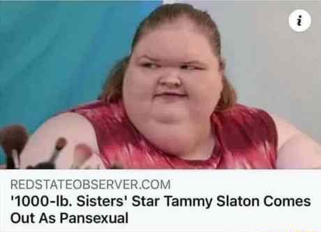 Af OS '1000-Ib. Sisters' Star Tammy Slaton Comes Out As Pansexual - iFunny