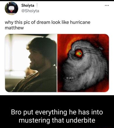 Why this pic of dream look like hurricane matthew Bro put everything he ...