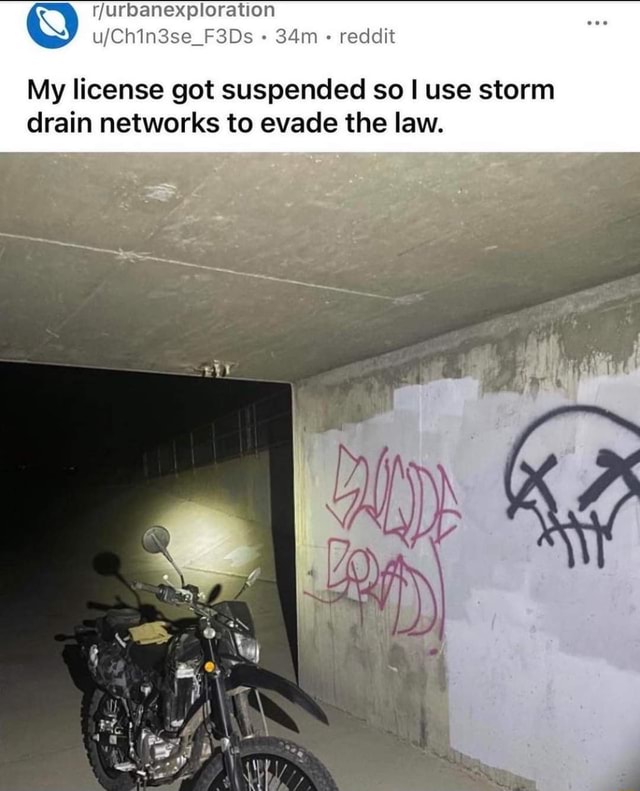 Reddit furoanexploration My license got suspended so I use storm drain ...