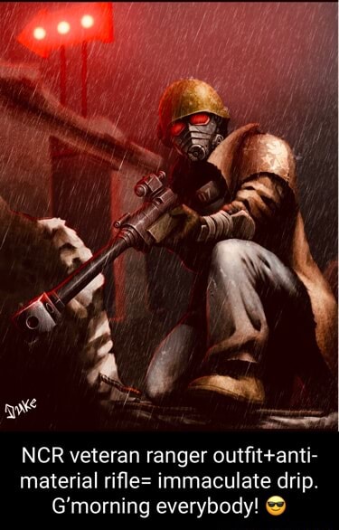 NCR veteran ranger outfitranti- material rifle= immaculate drip. G ...
