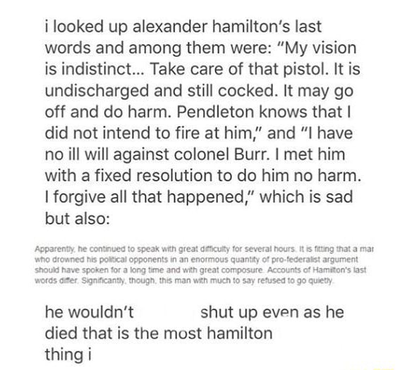 I looked up alexander hamilton's last words and among them were: "My ...