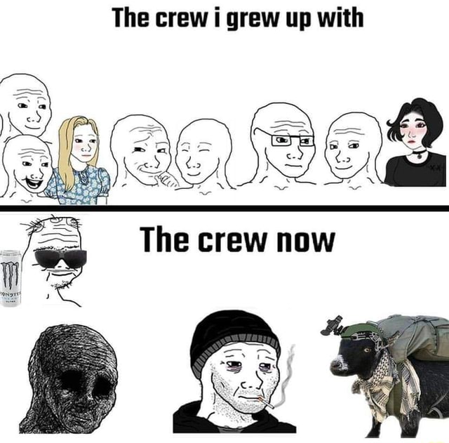 The crew i grew up with Tine crew - iFunny