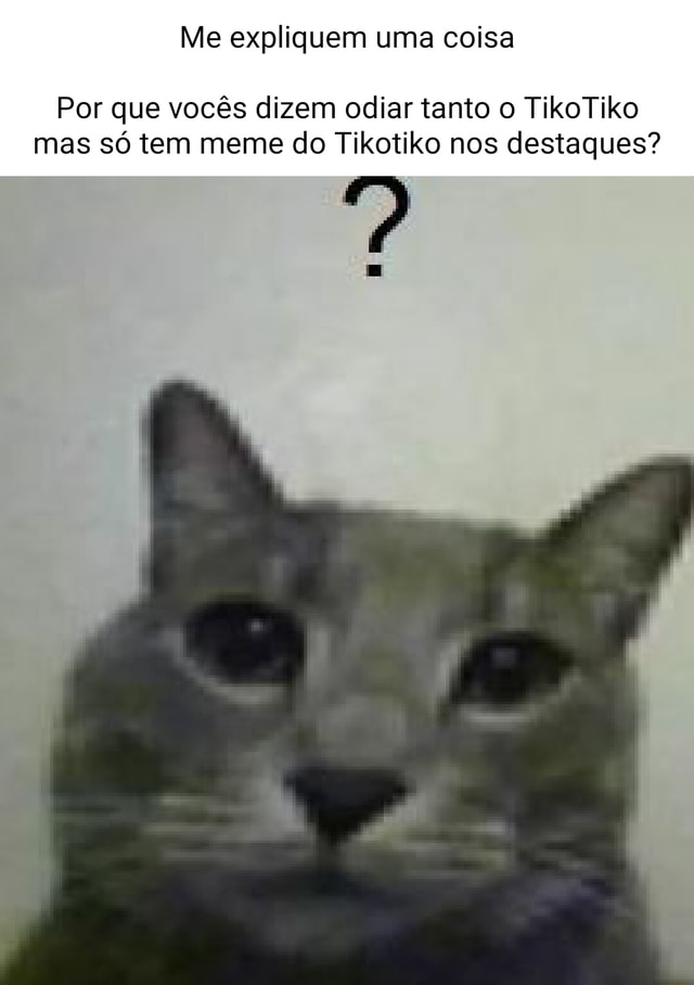 Me expliquem uma coisa Por que vocês dizem odiar tanto o TikoTiko mas ...