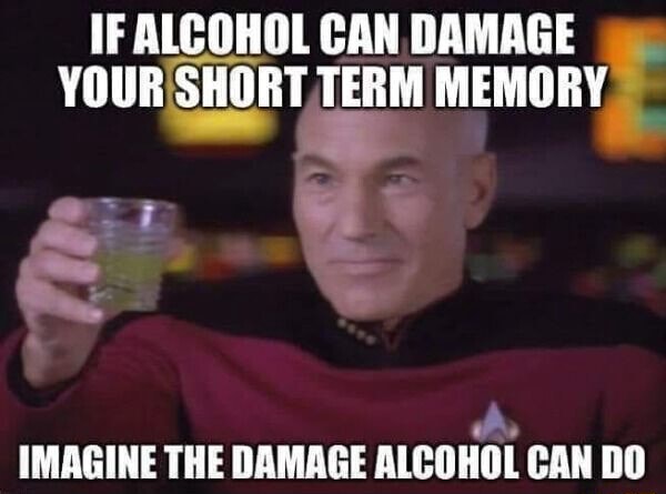 IF ALCOHOL CAN DAMAGE YOUR SHORT TERM MEMORY = : IMAGINE THE DAMAGE ...